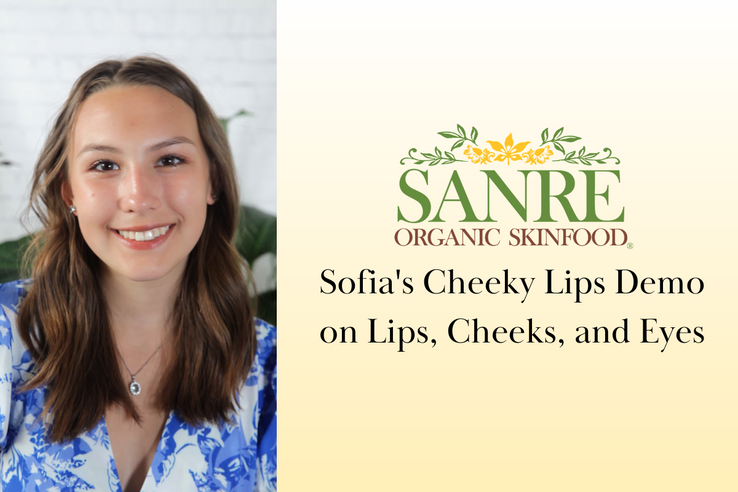Sofia's Cheeky Lips Demo on Lips, Cheeks, and Eyes – SanRe Organic Skinfood